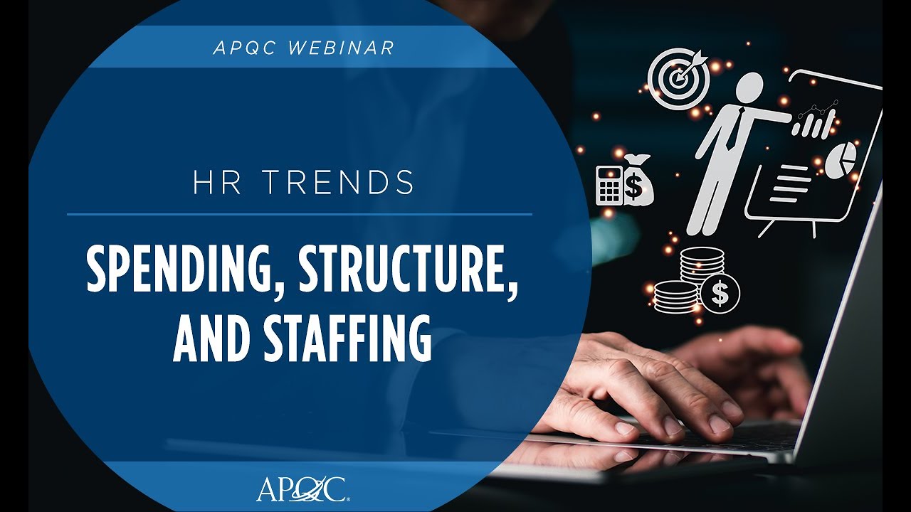 HR Trends: Spending, Structure, and Staffing