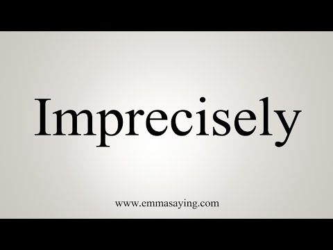 How To Say Imprecisely