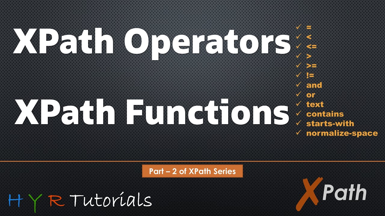 XPath Operators & XPath Functions - and, or, text, contains, starts-with, normalize-space