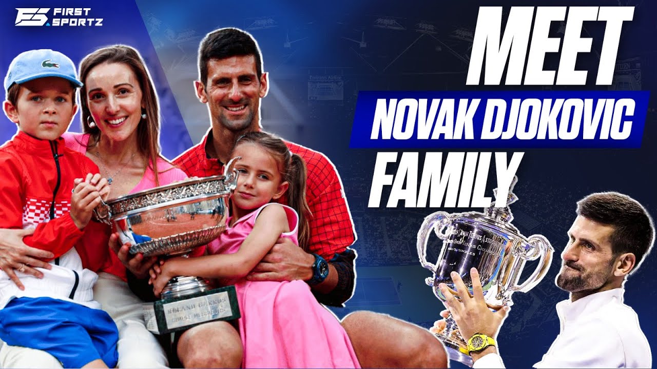 NOVAK DJOKOVIC: A look into his personal life, parents, wife, siblings and kids! 🎾
