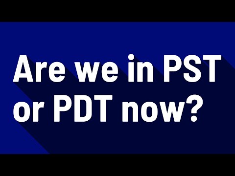 Are we in PST or PDT now?