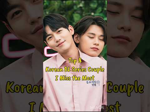 Top 8 Korean BL Drama Couple I Miss the Most #blseries #koreanbldrama #ourdatingsim #bldrama #bl