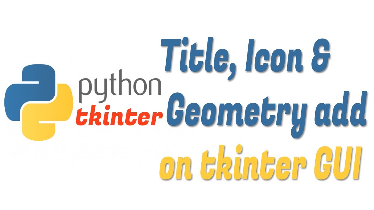 Python Tkinter GUI: Title, Icon and Geometry Setting || Python Tk