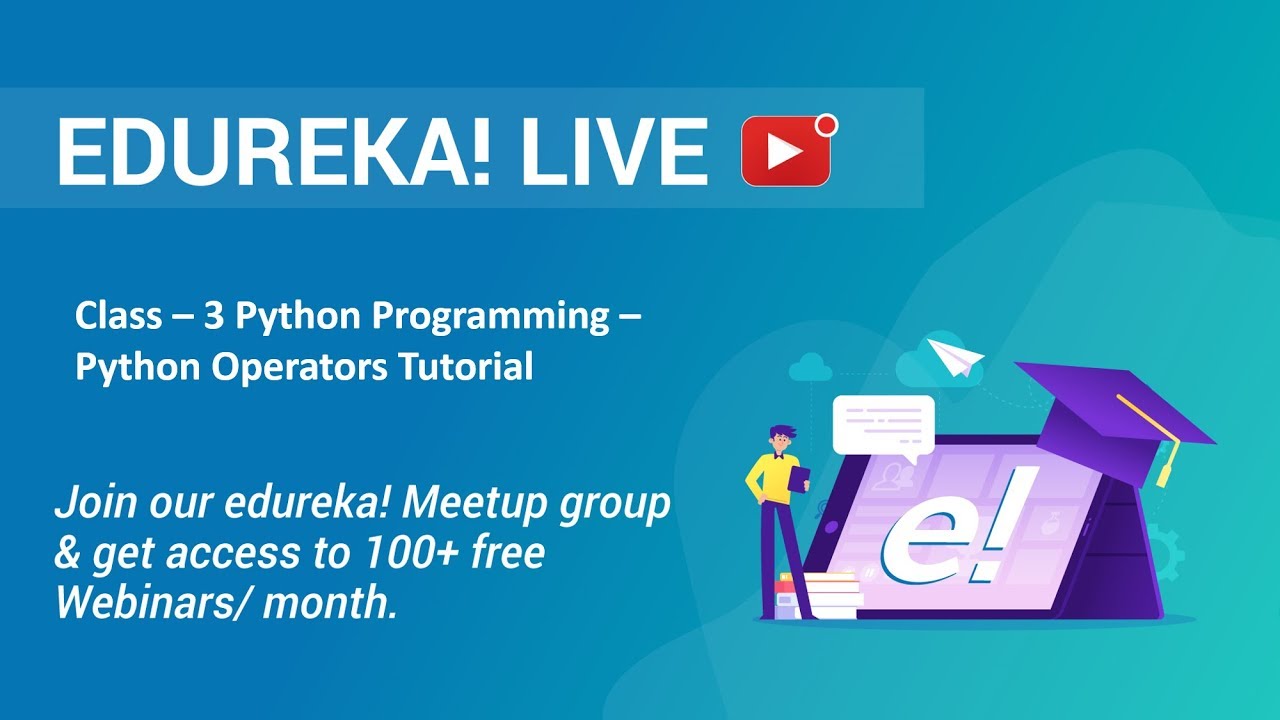 Class - 3 Python Programming | Python Operators Tutorial | Edureka