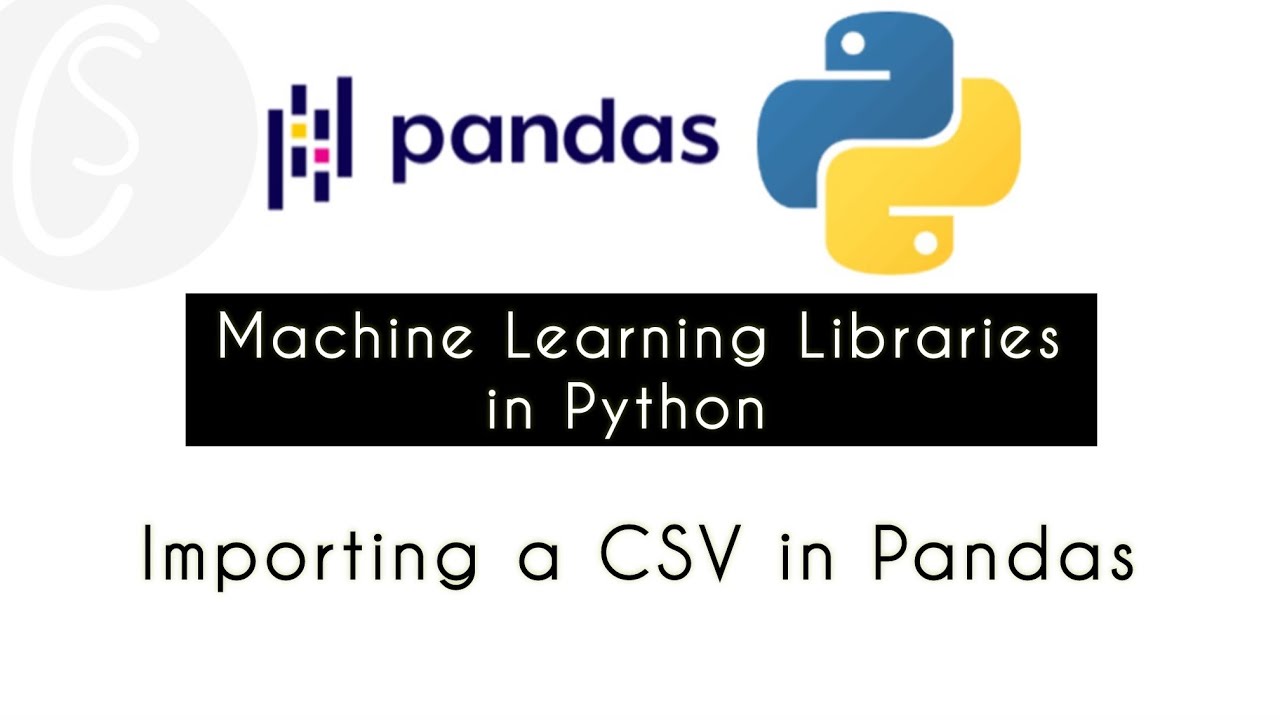 Importing a CSV in Pandas | Machine Learning Libraries in Python