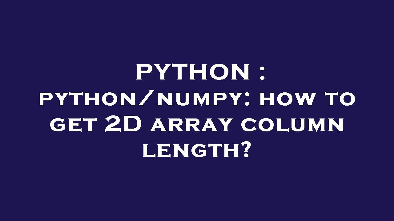 PYTHON : python/numpy: how to get 2D array column length?