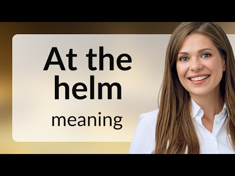 Mastering English Idioms: Understanding "At the Helm"