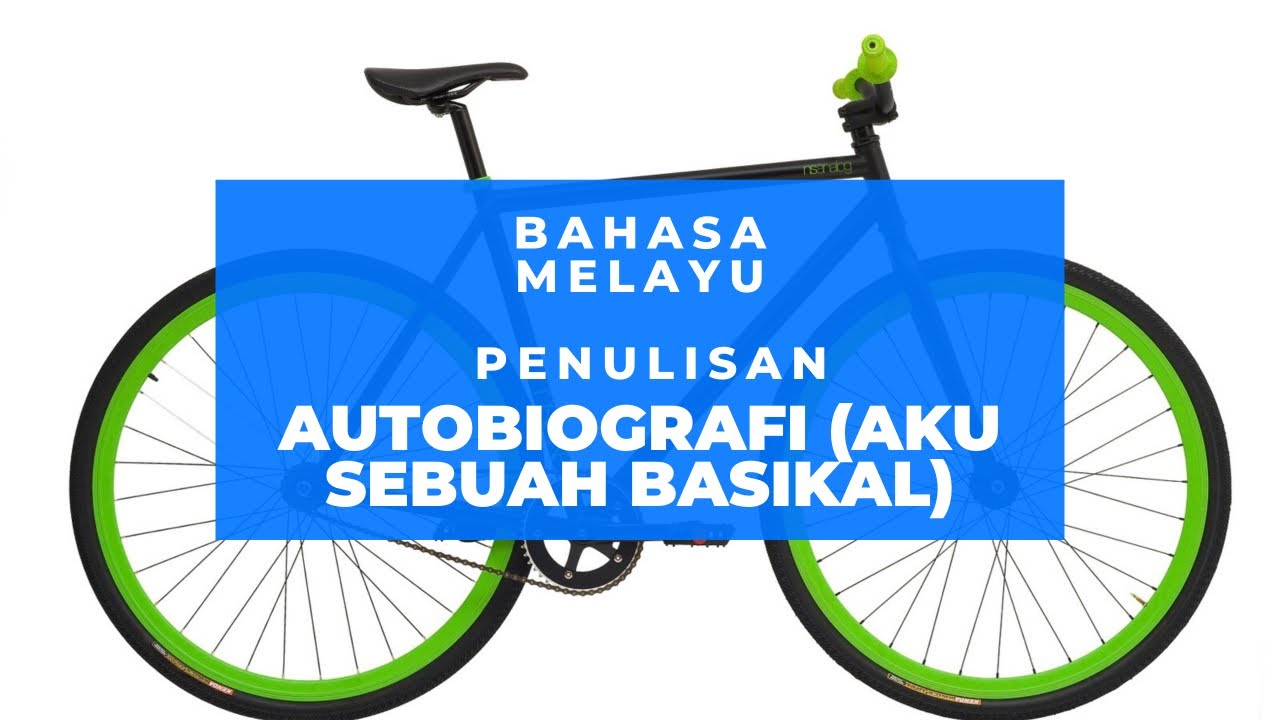BAHASA MELAYU | PENULISAN TAHAP 2 | AUTOBIOGRAFI (AKU SEBUAH BASIKAL)