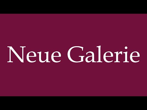 How to Pronounce ''Neue Galerie'' (New Galery) Correctly in German