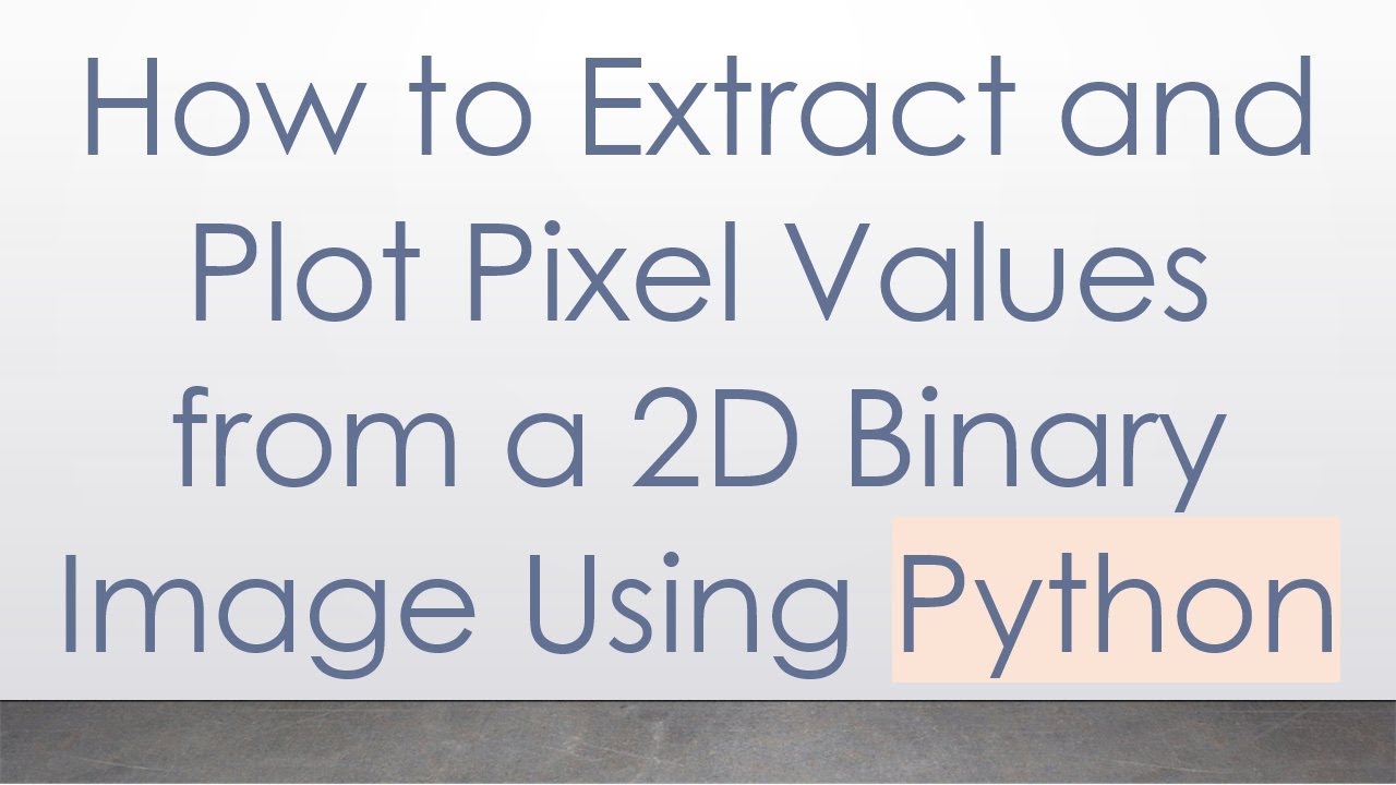 How to Extract and Plot Pixel Values from a 2D Binary Image Using Python