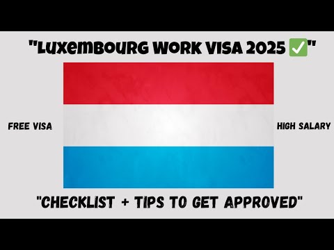 Luxembourg Work Visa 2025 ✅ Step-by-Step Checklist to Get Approved!