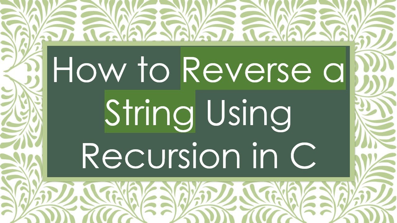 How to Reverse a String Using Recursion in C