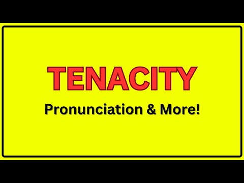 Meaning of Tenacity | Tenacity Pronunciation | Tenacity In a Sentence