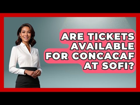 Are Tickets Available for CONCACAF at SoFi? | United States Revealed