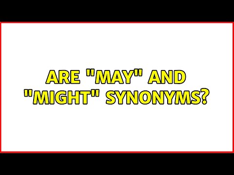 Are "may" and "might" synonyms? (2 Solutions!!)