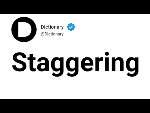 Staggering Meaning In English