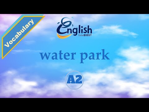 Water park - Meaning, Pronunciation, & Examples | A2 | Learn English Vocabulary
