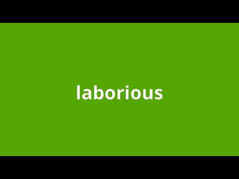 what is the meaning of laborious.