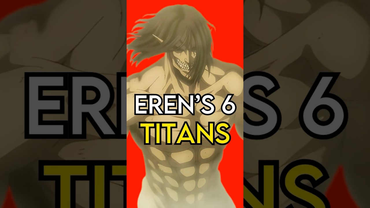Eren ALL 6 Titan Forms Explained