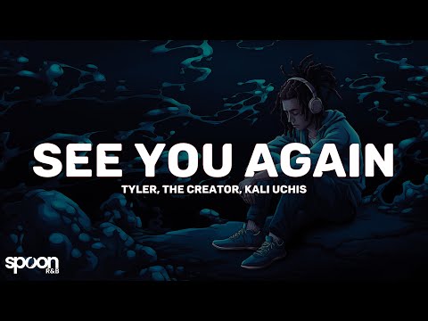 Tyler, The Creator, Kali Uchis - See You Again (Lyrics)