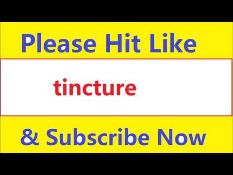 HOW TO PRONOUNCE tincture