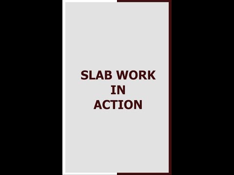 Slab work-in-action