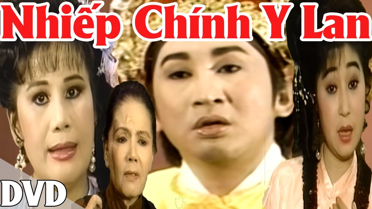 Cải Lương Net - Cải Lương Xưa: Nhiếp Chính Y Lan (Cải Lương Hồ Quảng ...