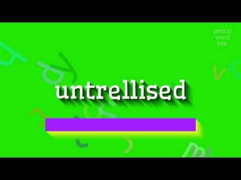 UNTRELLISED - HOW TO PRONOUNCE IT?