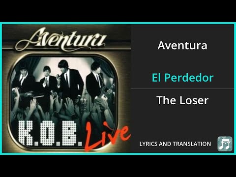 Aventura - El Perdedor Lyrics English Translation - Spanish and English Dual Lyrics - Subtitles