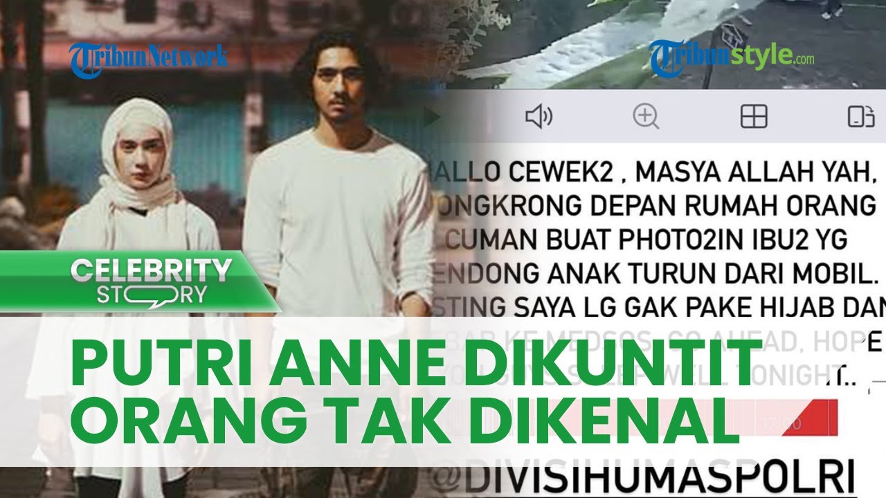 Putri Anne Ngaku Dikuntit Orang Tak DIkenal, Kini Ancam Bakal Tempuh ... Putri Anne Ngaku Dikuntit Orang Tak DIkenal, Kini Ancam Bakal Tempuh ...