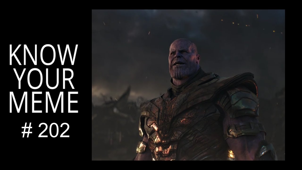 I don't even know who you are, Thanos Avengers Marvel, KnowYourMeme #202
