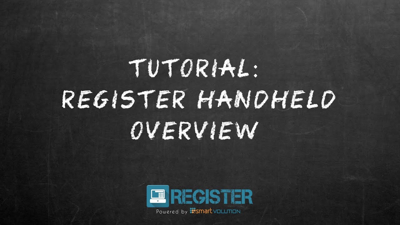 Register Tutorial #32 – Register Handheld Overview Tutorial