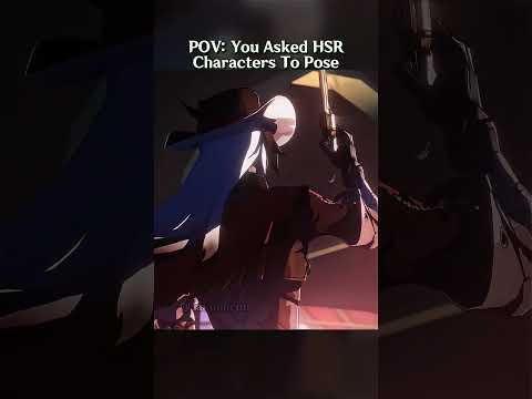 You Asked Honkai Star Rail Characters To Pose