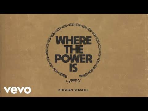 Where The Power Is Lyrics - Kristian Stanfill
