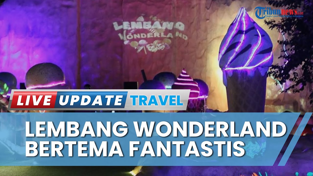 Lembang Wonderland, Wisata Malam yang Usung Tema Fantasi bak Negeri ... Lembang Wonderland, Wisata Malam yang Usung Tema Fantasi bak Negeri ...