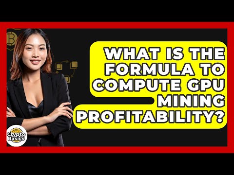 What Is The Formula To Compute GPU Mining Profitability? - CryptoBasics360.com