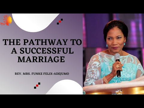 THE PATHWAY TO A SUCCESSFUL MARRIAGE - Rev. Mrs. Funke Felix-Adejumo | Deborah's Generation