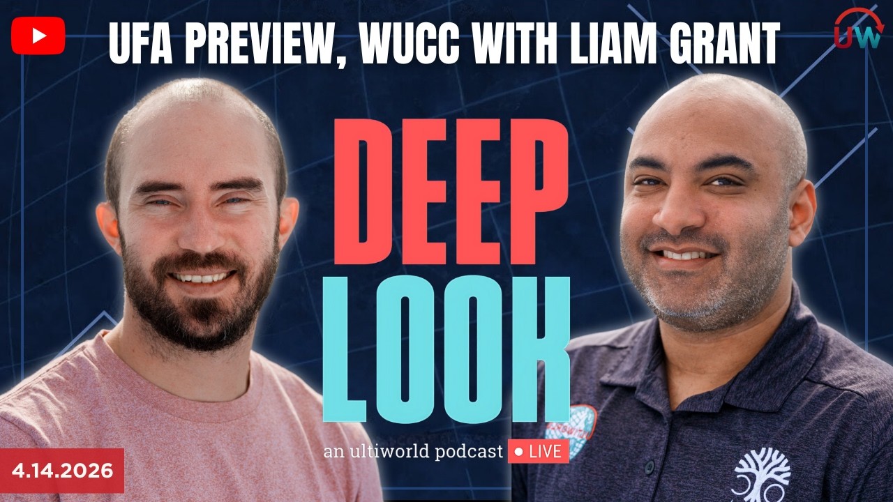 Deep Look LIVE: UFA Preview, WUCC with Liam Grant