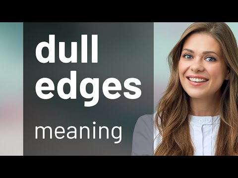 Unlocking the Meaning of "Dull Edges" in English