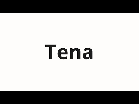 How to pronounce Tena