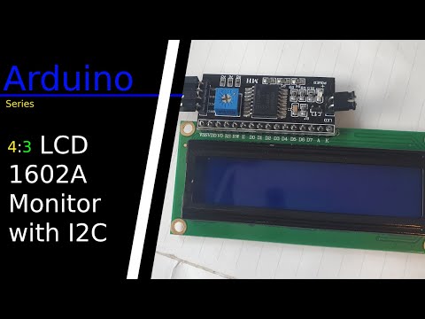 Arduino Series: Tutorial | 4:3 1602a LCD Display with I2C module