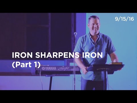 Iron Sharpens Iron (Part 1)
