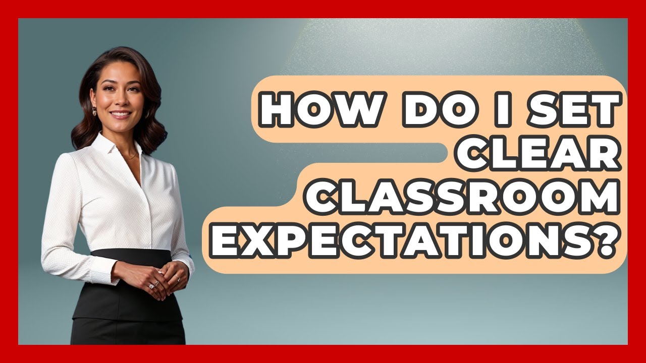 How Do I Set Clear Classroom Expectations? - Special Education Learning