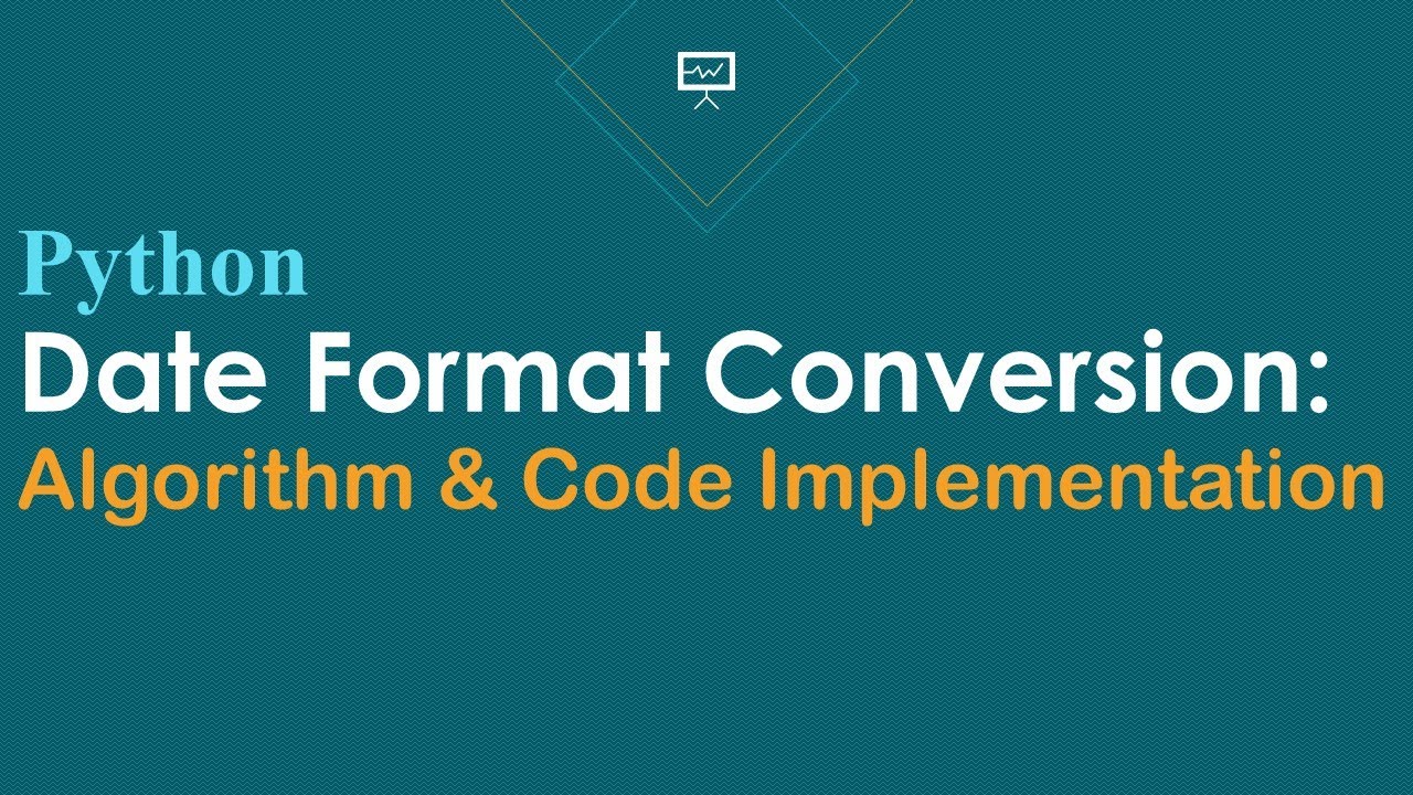Python Date Format Conversion: Algorithm & Code Implementation -Problem Solving & Python Programming