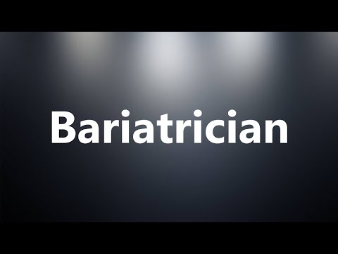 Bariatrician - Medical Definition and Pronunciation