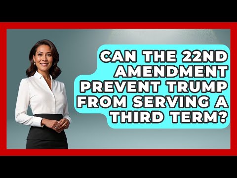 Can the 22nd Amendment Prevent Trump from Serving a Third Term? | Making Politics Simple News