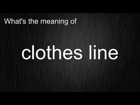 What's the meaning of "clothes line", How to pronounce clothes line?