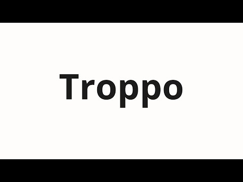 How to pronounce Troppo