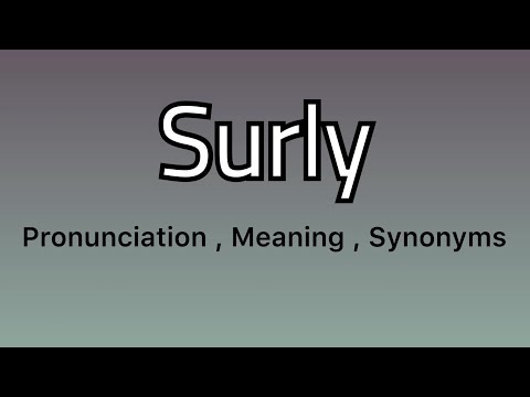 Surly meaning - Surly pronunciation - Surly example - Surly synonyms