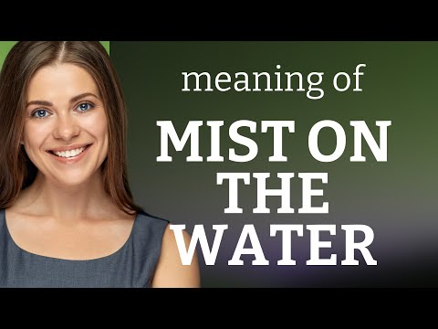 Mist on the Water: Unveiling its Meaning in English